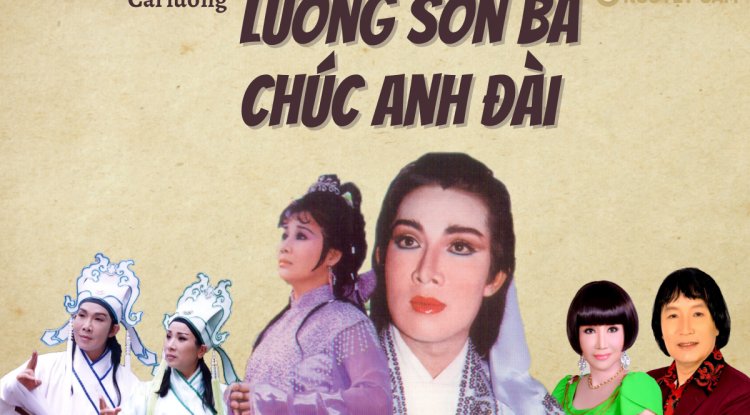 Lương Sơn Bá - Chúc Anh Đài và 2 phiên bản cải lương bất hữu - Nguyệt Cầm